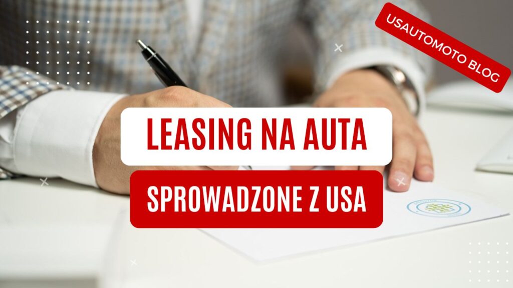 Leasing na auta sprowadzone z USA lub Kanady - USAutoMoto.PL - import ...